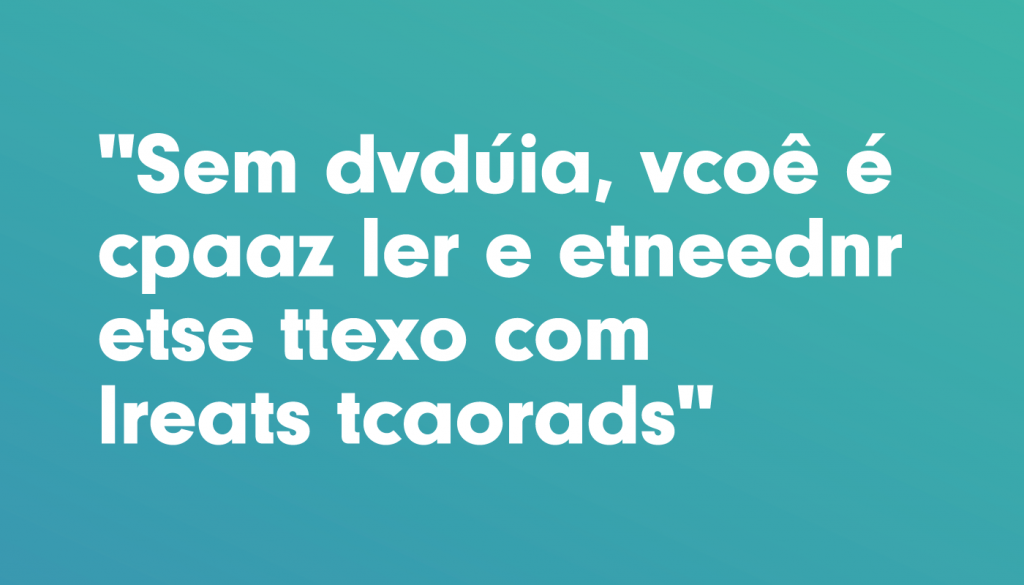 Por que o cérebro consegue ler quando as letras estão trocadas ou em ...